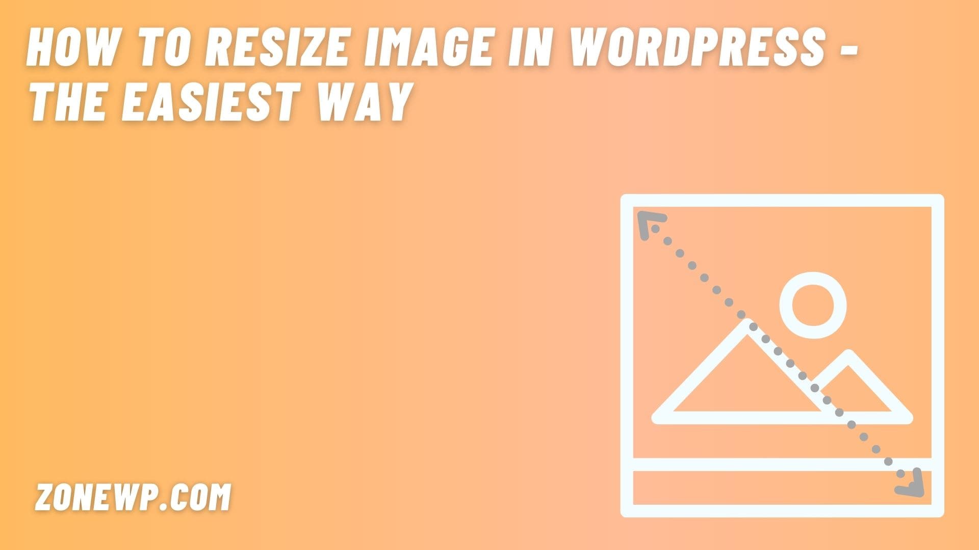 How To Resize Image In WordPress The Easiest Way Zone WP